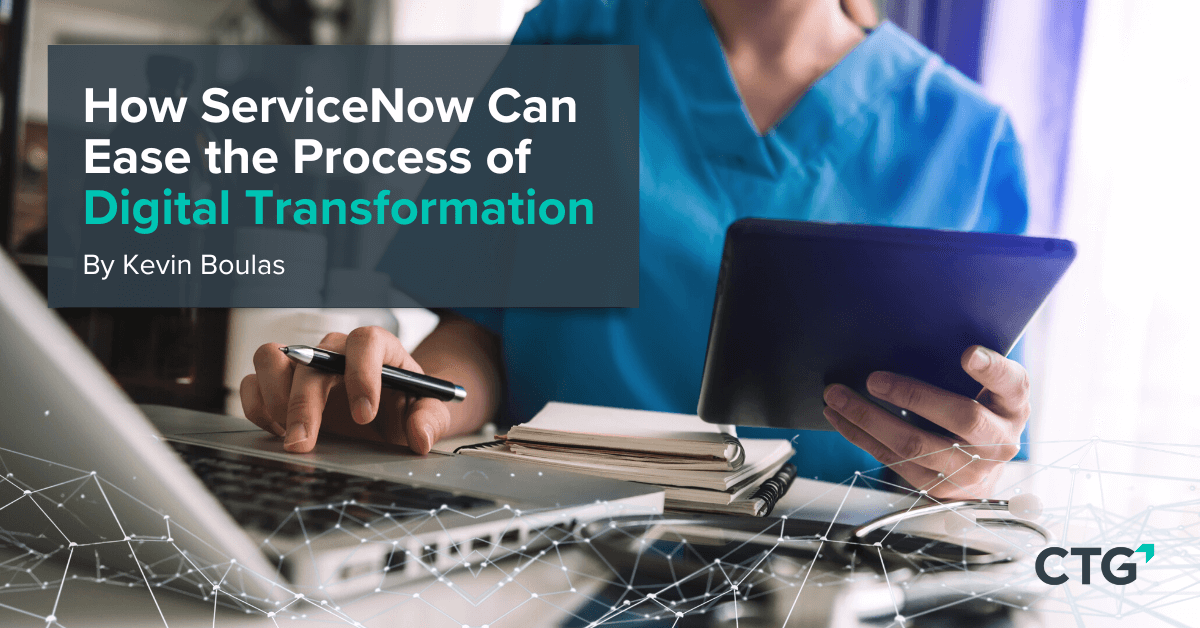How ServiceNow Can Ease the Process of Digital Transformation | CTG